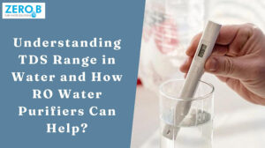 TDS Range in Water: RO Purifiers' Role in Safe Drinking Water